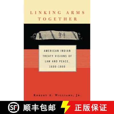 【3-4周达】精装 Linking Arms Together : American Indian Treaty Visions of Law and Peace, 1600-1800 [9781138147775]