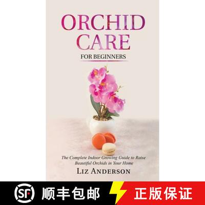 【3-4周达】Orchid Care For Beginners: The Complete Indoor Growing Guide to Raise Beautiful Orchids in... [9798215626450]