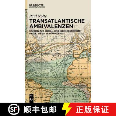 【3-4周达】Transatlantische Ambivalenzen：Studien zur Sozial- und Ideengeschichte des 18. bis 20. Jah... [9783110554755]