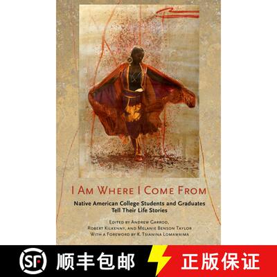 【3-4周达】精装 I Am Where I Come from – Native American College Students and Graduates Tell Their L... [9781501706912]