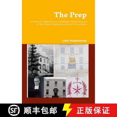 【3-4周达】The Prep: A Historical Reference and a Nostalgic Remembrance of De La Salle Preparatory Sc... [9781446765531]