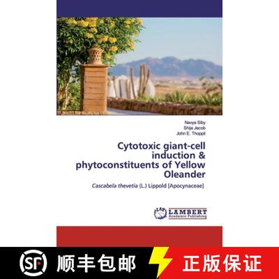 【3-4周达】Cytotoxic giant-cell induction & phytoconstituents of Yellow Oleander: Cascabela thevetia ... [9786202516785]