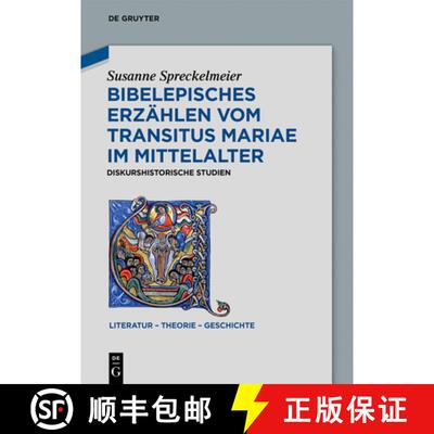 【3-4周达】精装 Bibelepisches Erzahlen Vom 'Transitus Mariae' Im Mittelalter: Diskurshistorische Studien [9783110607543]