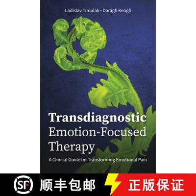 【3-4周达】Transdiagnostic Emotion–Focused Therapy – A Clinical Guide for Transforming Emotional Pain [9781433836633]