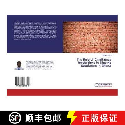 预订 The Role of Chieftaincy Institutions in Dispute Resolution in Ghana [9786202055833]