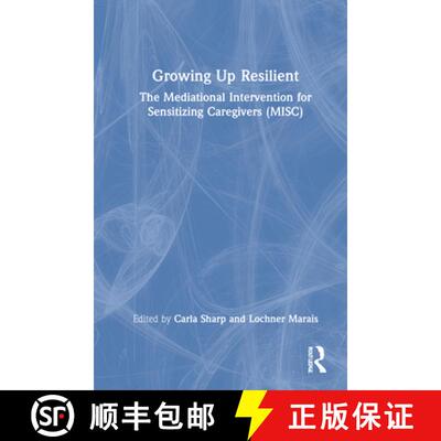 【3-4周达】精装 Growing Up Resilient: The Mediational Intervention for Sensitizing Caregivers (MISC) [9780367703608]