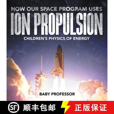 【3-4周达】How Our Space Program Uses Ion Propulsion | Children's Physics of Energy [9781541902862]