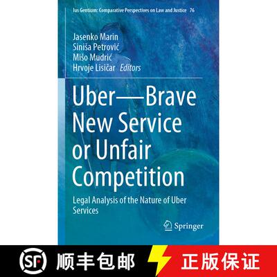 【3-4周达】Uber-Brave New Service or Unfair Competition : Legal Analysis of the Nature of Uber Services [9783030315375]