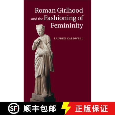 【3-4周达】CBG Roman Girlhood and the Fashioning of Femininity [9781108730259]
