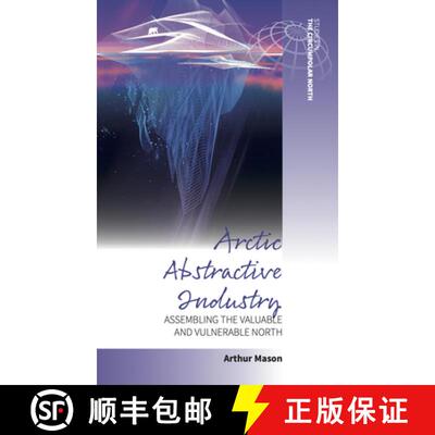 【3-4周达】精装 Arctic Abstractive Industry: Assembling the Valuable and Vulnerable North [9781800734685]