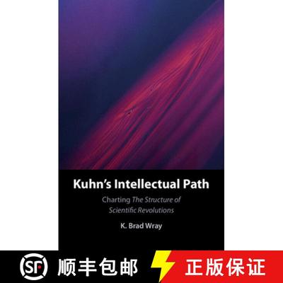 【3-4周达】Kuhn's Intellectual Path: Charting The Structure of Scientific Revolutions [9781009060844]