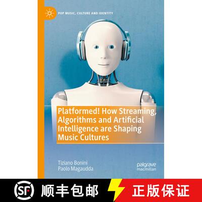 【3-4周达】Platformed! How Streaming, Algorithms and Artificial Intelligence are Shaping Music Cultures [9783031439643]