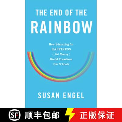 【3-4周达】精装 The End of the Rainbow: How Educating for Happiness--Not Money--Would Transform Our S... [9781595589545]