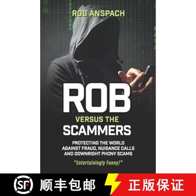 【3-4周达】Rob Versus The Scammers: Protecting The World Against Fraud, Nuisance Calls & Downright Ph... [9781732468221]