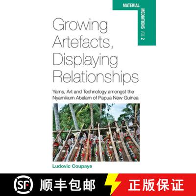 【3-4周达】Growing Artefacts, Displaying Relationships: Yams, Art and Technology Amongst the Nyamikum... [9780857457332]
