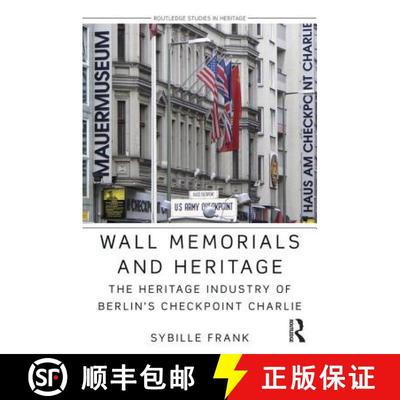 【3-4周达】Wall Memorials and Heritage: The Heritage Industry of Berlin's Checkpoint Charlie [9781138782938]