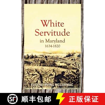 【3-4周达】White Servitude in Maryland, 1634-1820 (1904) [9781447706304]