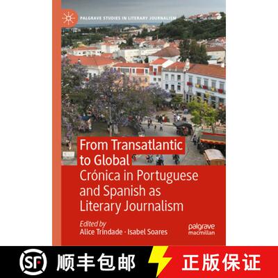 【3-4周达】精装 From Transatlantic to Global: Crónica in Portuguese and Spanish as Literary Journalism [9783032116260]