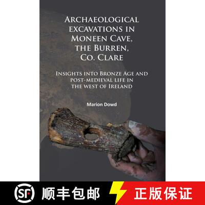 【3-4周达】Archaeological Excavations in Moneen Cave, the Burren, Co. Clare: Insights Into Bronze Age... [9781784914547]