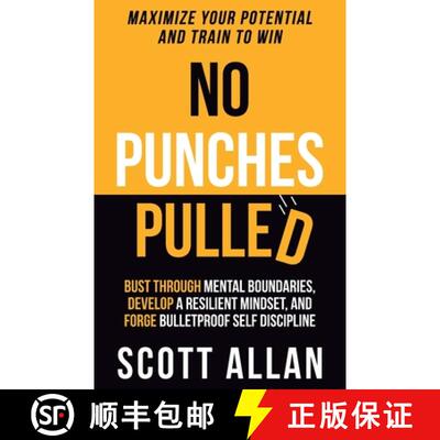 【3-4周达】No Punches Pulled: Bust Through Mental Boundaries, Develop a Resilient Mindset, and Forge ... [9781990484117]
