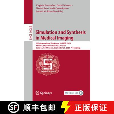 【3-4周达】Simulation and Synthesis in Medical Imaging: 10th International Workshop, SASHIMI 2025, He... [9783032055729]