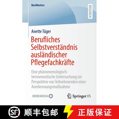 【3-4周达】Berufliches Selbstverständnis ausländischer Pflegefachkräfte: Eine phänomenologisch-he... [9783658502492]