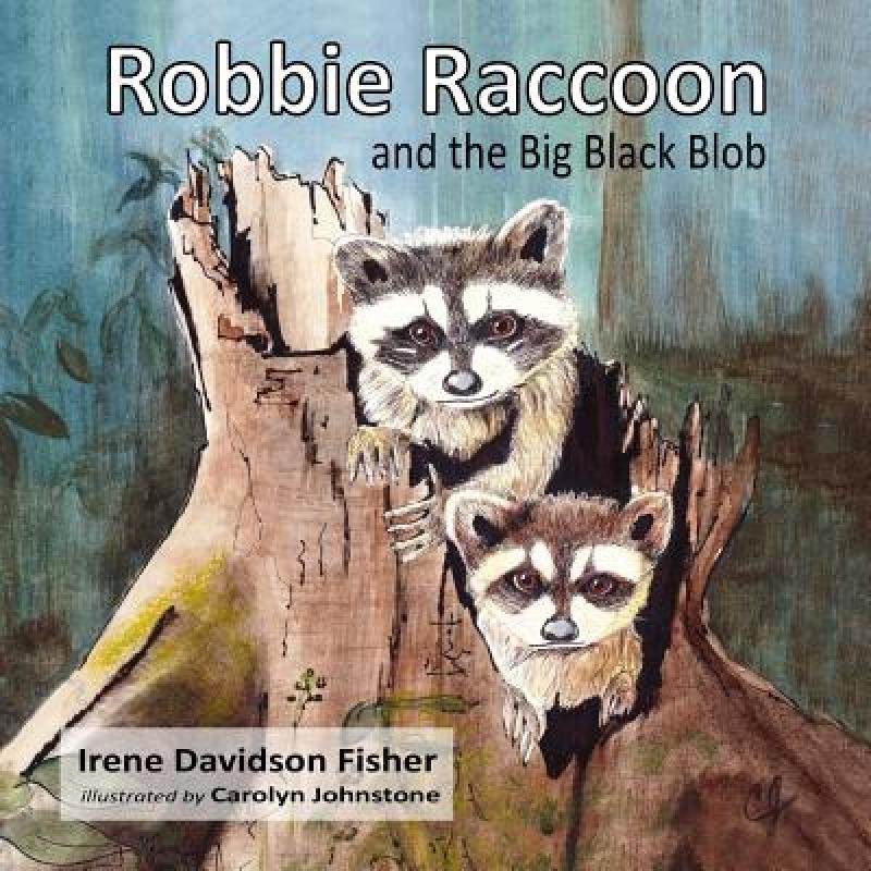 预订 Robbie Raccoon and the Big Black Blob[9781927725276]_虎窝淘