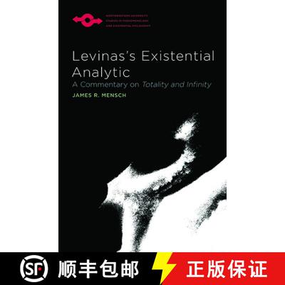【3-4周达】Levinas's Existential Analytic: A Commentary on Totality and Infinity [9780810130548]