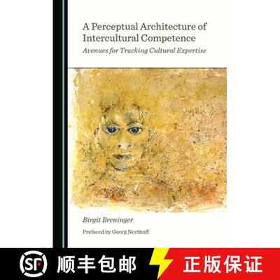 预订 A Perceptual Architecture of Intercultural Competence: Avenues for Tracking Cultural Expertise [9781527563667]