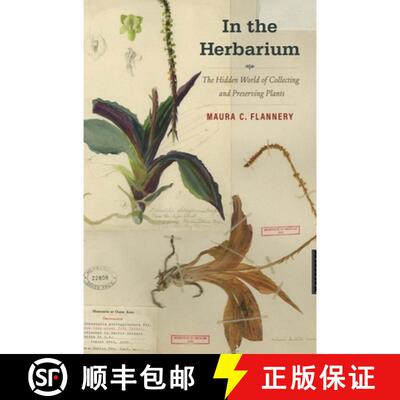 【3-4周达】精装 In the Herbarium: The Hidden World of Collecting and Preserving Plants [9780300247916]