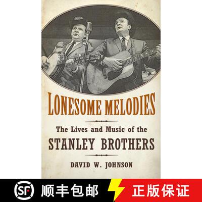 预订 Lonesome Melodies – The Lives and Music of the Stanley Brothers [9781628460575]