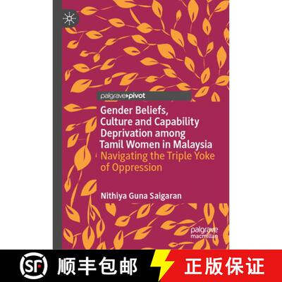 【3-4周达】精装 Gender Beliefs, Culture and Capability Deprivation among Tamil Women in Malaysia: Nav... [9789819574735]