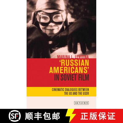【3-4周达】'russian Americans' in Soviet Film: Cinematic Dialogues Between the Us and the USSR [9781784530310]