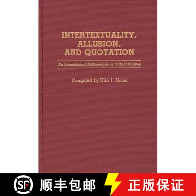 【3-4周达】精装 Intertextuality, Allusion, and Quotation: An International Bibliography of Critical S... [9780313265174]
