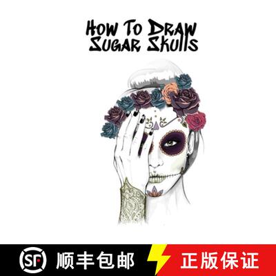 【3-4周达】How To Draw Sugar Skulls: Skulls Book For Drawing Dia De Los Muertos Tatoo Sketchbook - Da... [9783749783267]
