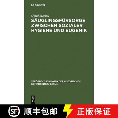 预订 Sauglingsfursorge zwischen sozialer Hygiene und Eugenik: Das Beispiel Berlins Im Kaiserreich Und... [9783110145397]