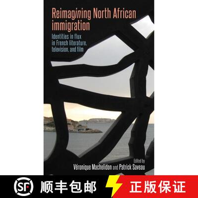 【3-4周达】Reimagining North African immigration : Identities in flux in French literature, televisio... [9781526143532]