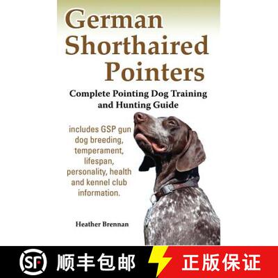 【3-4周达】German Shorthaired Pointers: Complete Pointing Dog Training and Hunting Guide [9781927870419]