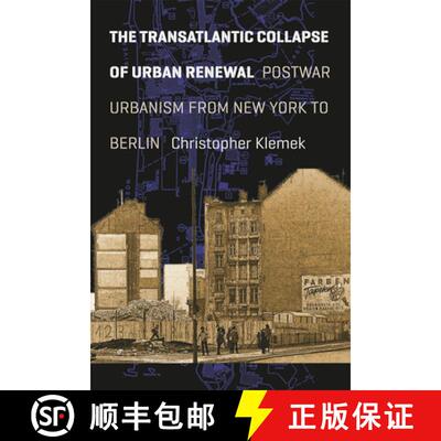 【3-4周达】The Transatlantic Collapse of Urban Renewal – Postwar Urbanism from New York to Berlin [9780226005959]