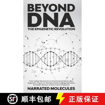预订 Beyond DNA: The Epigenetic Revolution: From Cellular Mechanisms to Environmental Factors: How Ep... [9781088087213]