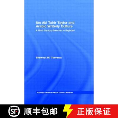 【3-4周达】Ibn Abi Tahir Tayfur and Arabic Writerly Culture : A Ninth Century Bookman in Baghdad [9780415595896]
