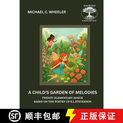【3-4周达】A Child's Garden of Melodies: Twenty Elementary Songs Based on the Poetry of R. L. Stevenson [9789209116927]