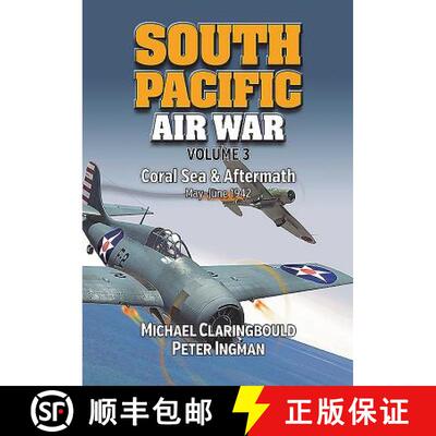 【3-4周达】South Pacific Air War Volume 3: Volume 3 - Coral Sea & Aftermath May - June 1942 [9780994588999]
