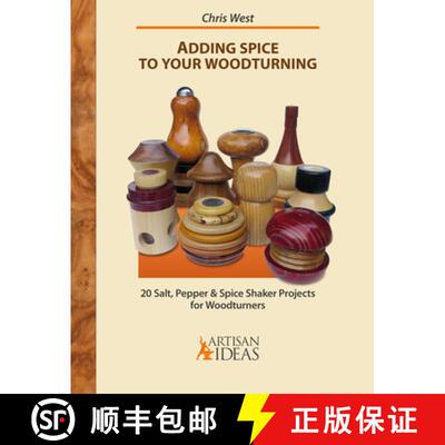 【3-4周达】精装 Adding Spice to Your Woodturning – 20 Salt, Pepper and Spice Shaker Projects for Woo... [9780997979800]