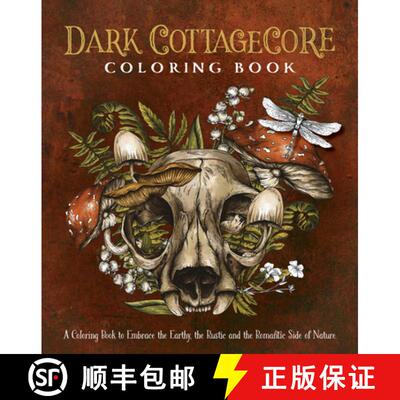 【3-4周达】Dark Cottagecore Coloring Book : A Coloring Book to Embrace the Earthy, the Rustic and the... [9780785847915]