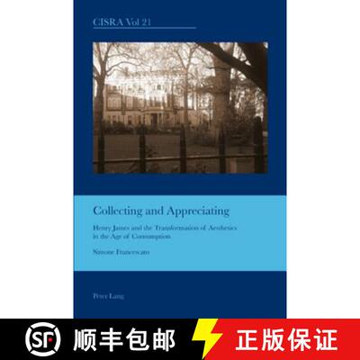 【3-4周达】Collecting and Appreciating : Henry James and the Transformation of Aesthetics in the Age ... [9783034301633]