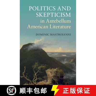 【3-4周达】精装 Politics and Skepticism in Antebellum American Literature: - Politics and Skepticism ... [9781107076174]