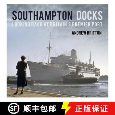 【3-4周达】Southampton Docks: Looking Back at Britain's Premier Port [9780752498812]