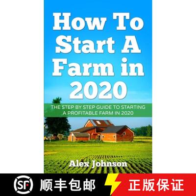 【3-4周达】How To Start A Farm In 2020: The Step by Step Guide To Starting A Profitable Farm In 2020 ... [9781952545054]