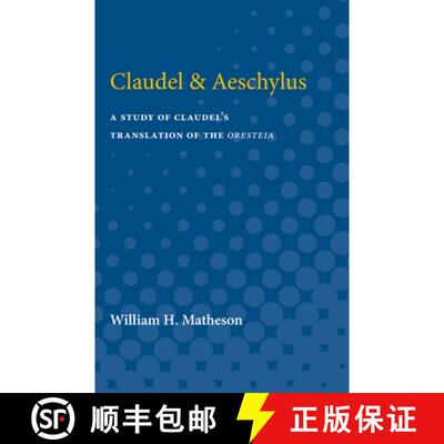 【3-4周达】Claudel & Aeschylus: A Study of Claudel's Translation of the Oresteia [9780472751631]